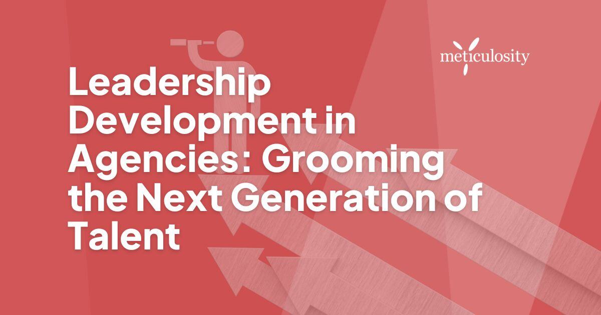 Leadership Development in Agencies: Grooming the Next Generation of Talent